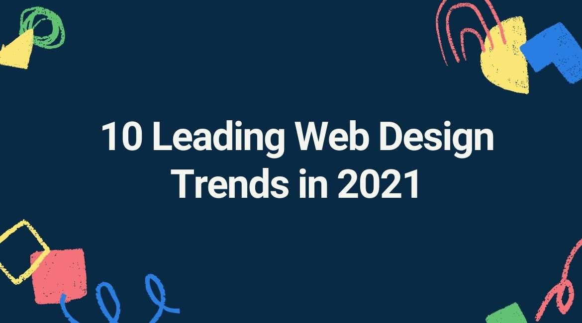 10 Leading Web Design Trends in 2021 | Website Design